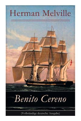Benito Cereno: Eine Geschichte basiert auf den Memoiren von Captain ...