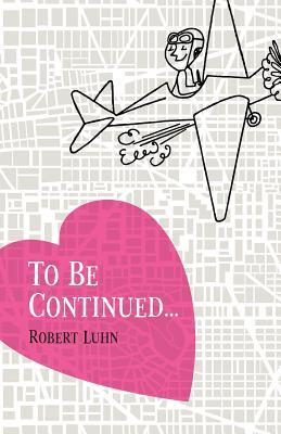 To be continued... by Robert Luhn | Goodreads