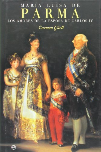 María Luisa de Parma: Los amores de la esposa de Carlos IV / The Loves ...