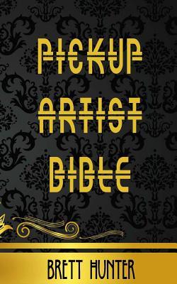 Pickup Artist Bible: Learn how to meet and pick up women, expert-level ...