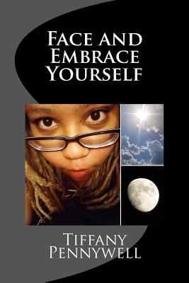 Face and Embrace Yourself by Tiffany Pennywell | Goodreads