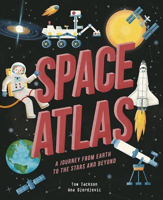 Space Atlas: A journey from earth to the stars and beyond by Tom ...