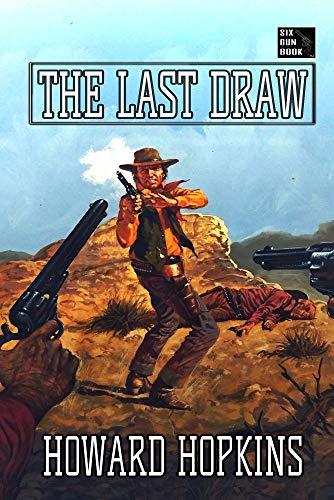The Last Draw: A Howard Hopkins Western Adventure by Howard Hopkins ...