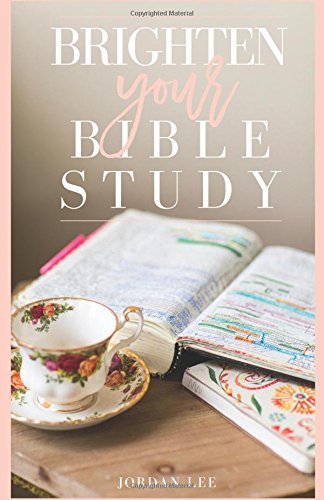 Brighten Your Bible Study by Jordan Lee | Goodreads