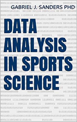 Data Analysis in Sports Science by Gabriel J. Sanders | Goodreads