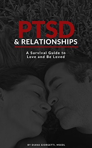 PTSD and Relationships: A Survival Guide to Love and Be Loved by Diana ...