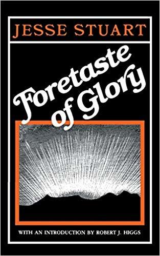 Foretaste of Glory by Jesse Stuart | Goodreads