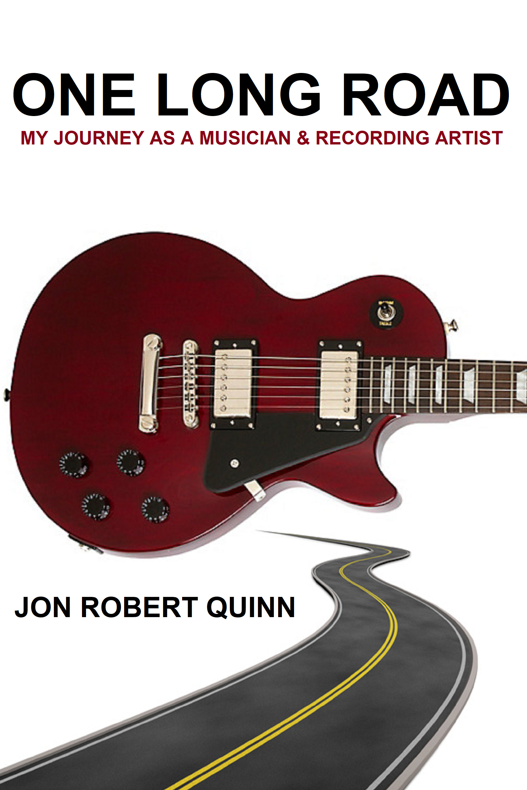 One Long Road: My Journey As a Musician & Recording Artist by Jon ...