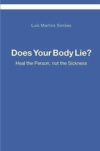 Does Your Body Lie?: Heal the Person, not the Sickness by Luís Martins ...