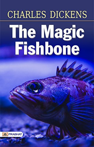 The Magic Fishbone: Charles Dickens's Enchanting Fable of Hope and ...