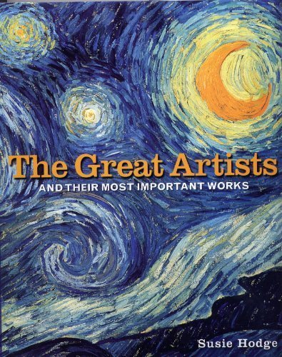 The Great Artists and Their Most Important Works by Susie Hodge | Goodreads