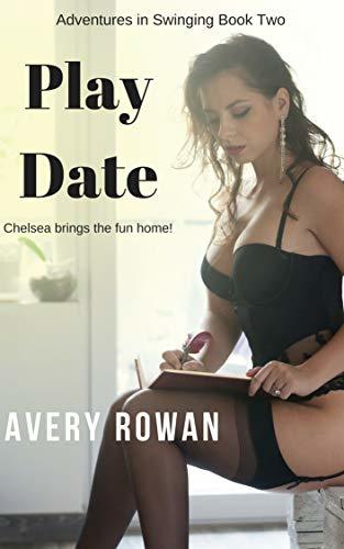 Play Date: A Hot Tale of Swinging by Avery Rowan | Goodreads