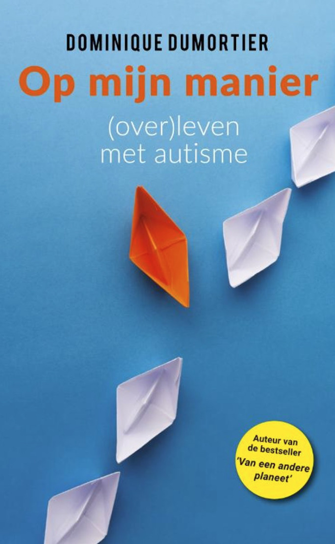Op mijn manier: (over)leven met autisme by Dominique Dumortier | Goodreads