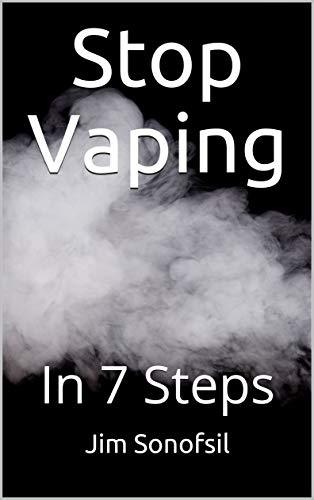 Stop Vaping: In 7 Steps by Jim Sonofsil | Goodreads