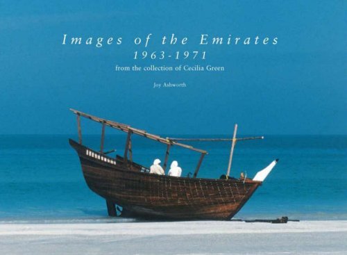 Images of the Emirates 1963-1971: From the Collection of Cecilia Green ...