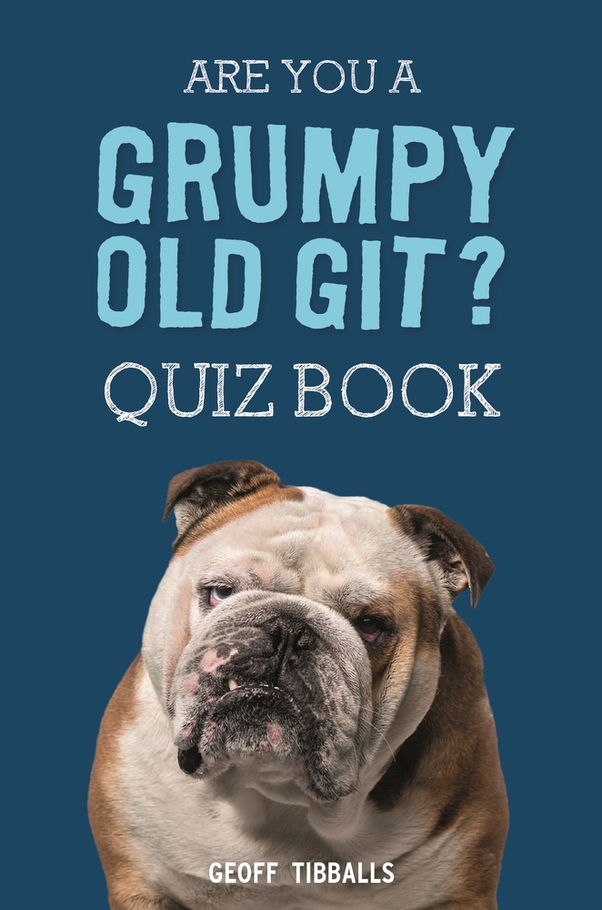 Are You a Grumpy Old Git? Quiz Book by Geoff Tibballs | Goodreads