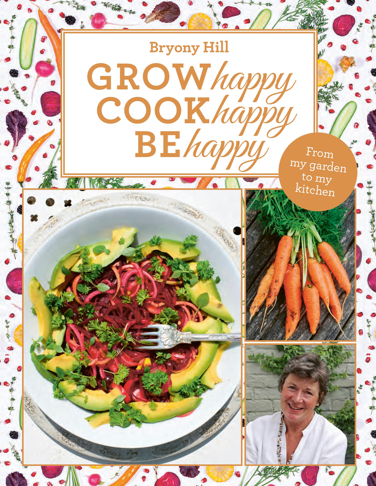 Grow Happy, Cook Happy, Be Happy by Bryony Hill | Goodreads
