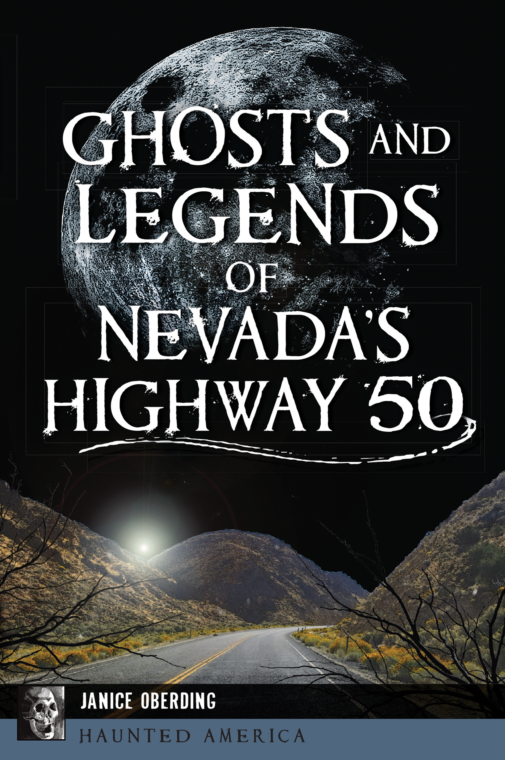 Ghosts and Legends of Nevada's Highway 50 by Janice Oberding | Goodreads