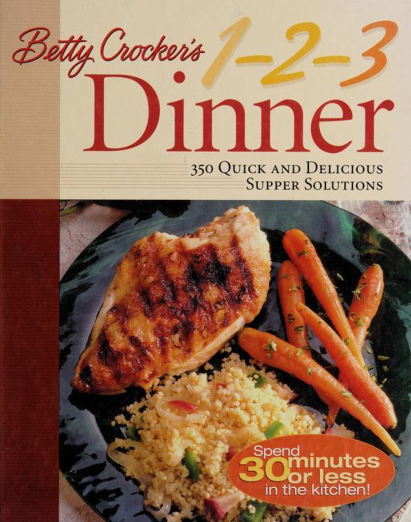 Betty Crocker's 1-2-3 Dinner: 350 Quick and Delicious Supper Solutions by Betty Crocker | Goodreads