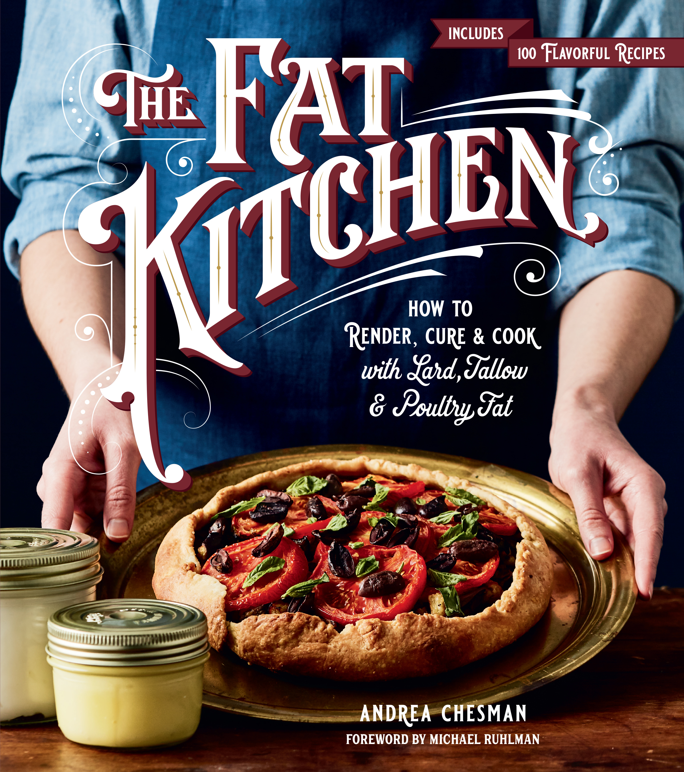 The Fat Kitchen: How to Render, Cure & Cook with Lard, Tallow & Poultry ...