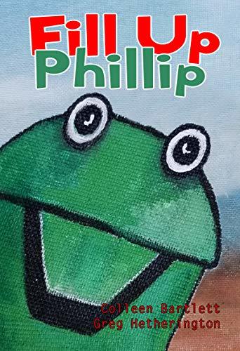 Fill Up Phillip by Greg Hetherington | Goodreads