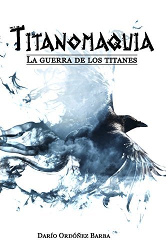 Titanomaquia: La guerra de los titanes: Novela de fantasía épica y oscura en español. (Leyendas ...