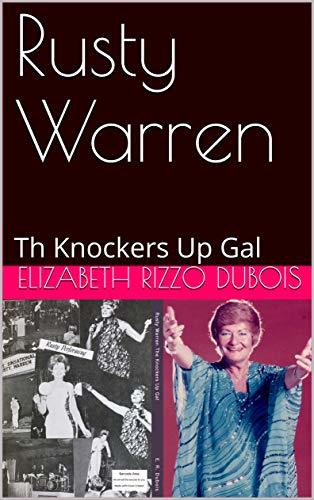 Rusty Warren: The Knockers Up Gal by ELIZABETH RIZZO | Goodreads
