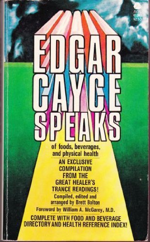 Edgar Cayce Speaks: Of Foods, Beverages and Physical Health by Brett ...
