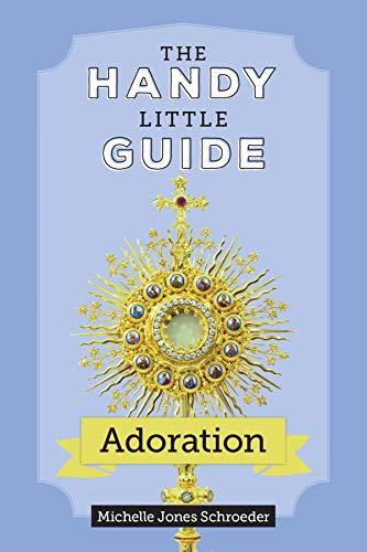 The Handy Little Guide to Adoration by Michelle Jones Schroeder | Goodreads