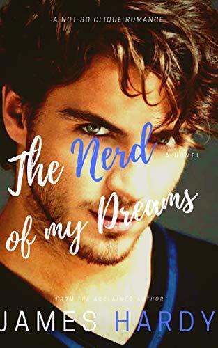 The Nerd of my Dreams: A Not So Clique Romance! by James Hardy | Goodreads