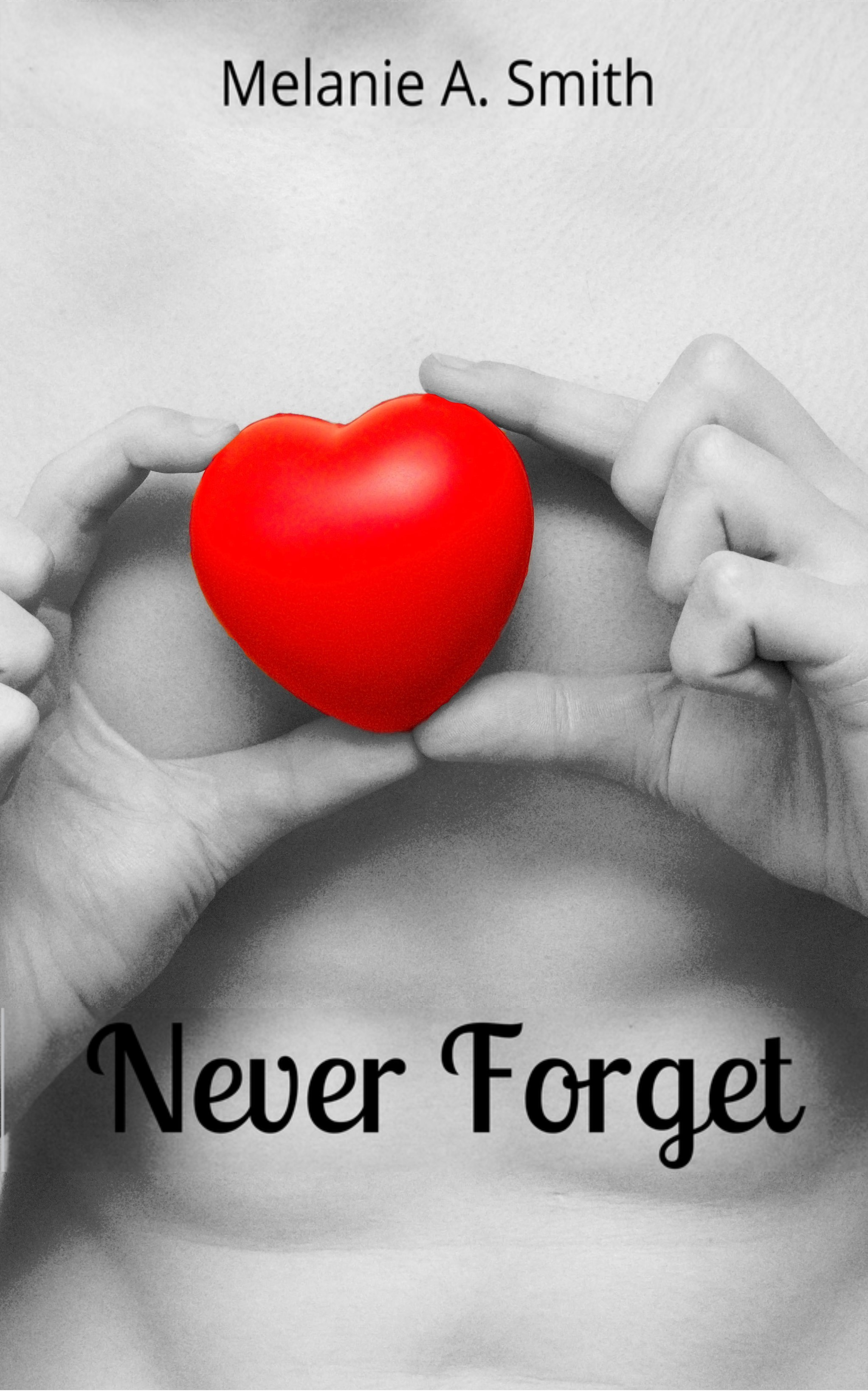 Never Forget by Melanie A. Smith | Goodreads
