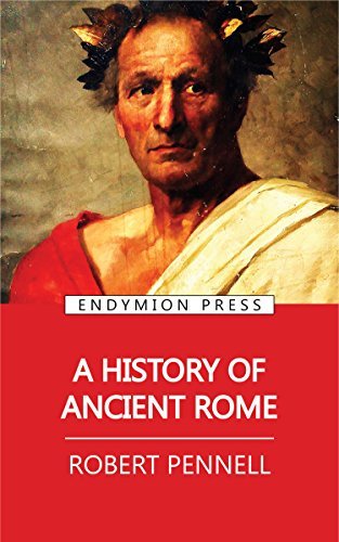 A History of Ancient Rome by Robert Pennell | Goodreads