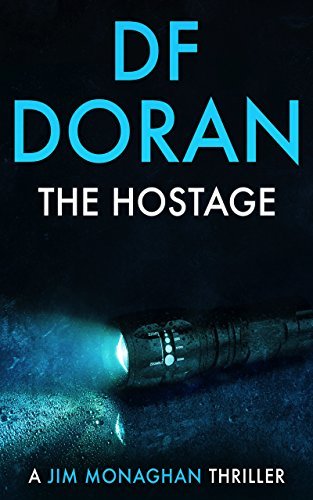 The Hostage: a Jim Monaghan thriller by DF Doran | Goodreads