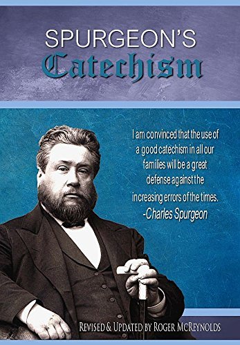 Spurgeon's Catechism: In Modern English and Using the ESV by Charles ...