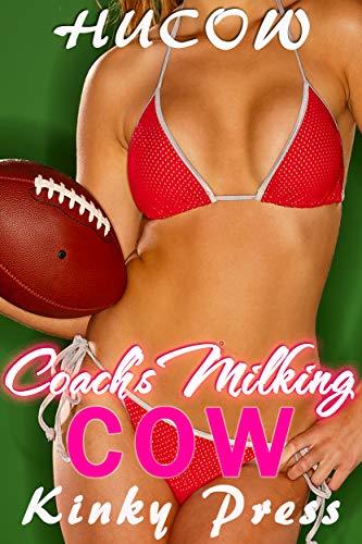 Coach's Milking Cow (Hucow Book 14) by Kinky Press | Goodreads