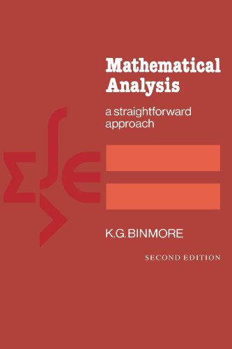 Mathematical Analysis: A Straightforward Approach, 2nd ed. by K.G. Binmore | Goodreads