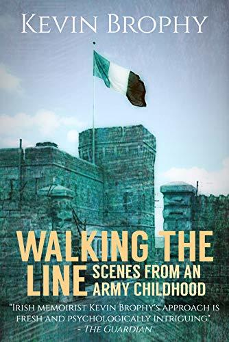 Walking the Line: Scenes from an Army Childhood by Kevin Brophy | Goodreads
