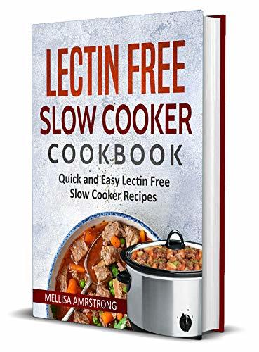 Lectin Free: Lectin Free Slow Cooker Cookbook: Quick and Simple Lectin ...