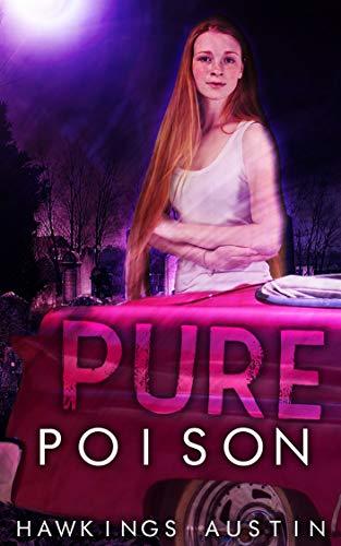 Pure Poison: A Purity Wellman Story by Hawkings Austin | Goodreads