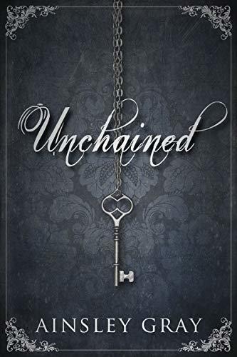 Unchained by Ainsley Gray | Goodreads
