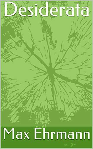 Desiderata (Words to live by Book 1) by Max Ehrmann | Goodreads