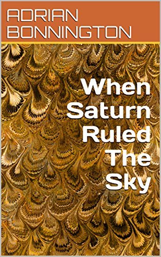 When Saturn Ruled The Sky by Adrian Bonnington | Goodreads