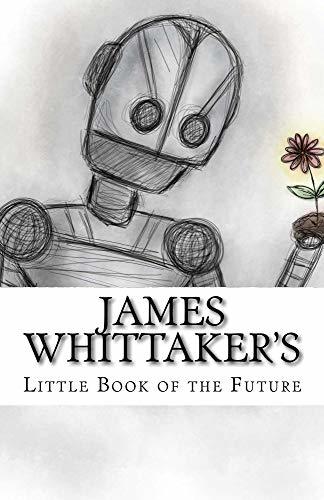 James Whittaker's Little Book of the Future by James Whittaker | Goodreads