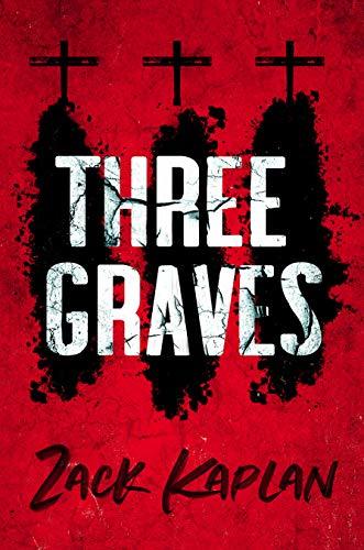 Three Graves by Zack Kaplan | Goodreads
