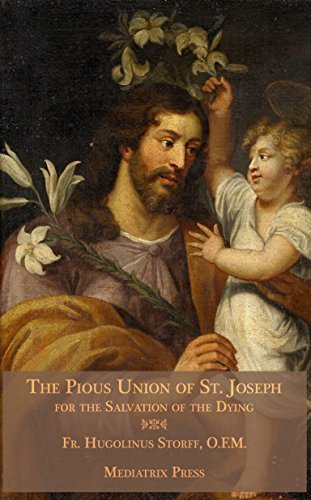 The Pious Union of St. Joseph: Patron of a Happy Death for the ...