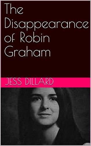 The Disappearance of Robin Graham by Jess Dillard | Goodreads