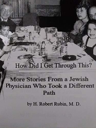 How Did I Get Through This?: More Stories From a Jewish Physician Who ...