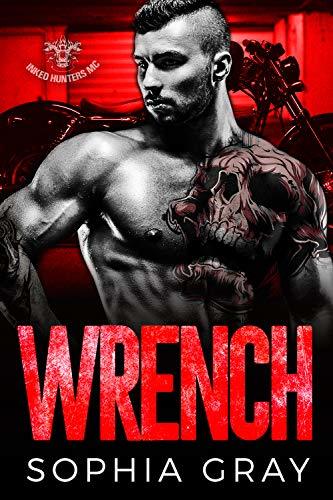 Wrench (Inked Hunters MC; Unbreakable Bad Boys #1) by Sophia Gray ...