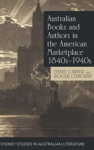 Australian Books and Authors in the American Marketplace 1840s–1940s by ...