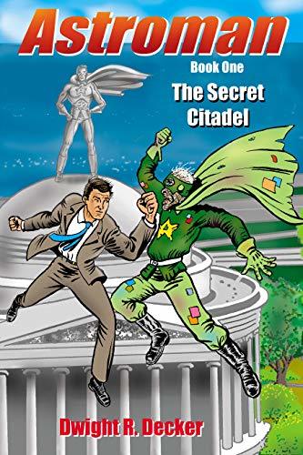 The Secret Citadel (Astroman Book 1) by Dwight R. Decker | Goodreads
